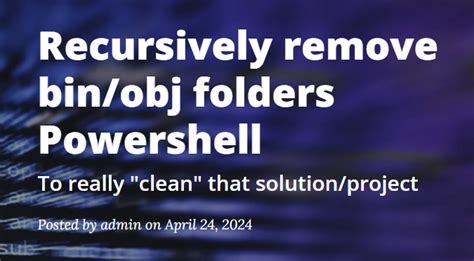 Recursively Remove Bin Obj Folders In Powershell