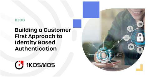 building a customer first approach to identity based authentication