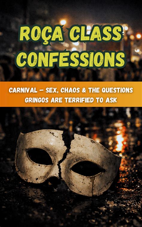 Roça Class Confessions Carnival Sex Chaos And The Questions Gringos