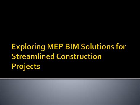 Ppt Exploring Mep Bim Solutions For Streamlined Construction Projects