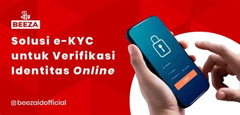 Solusi E Kyc Untuk Verifikasi Identitas Online Beeza