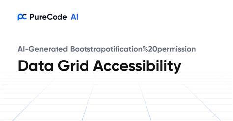 Build Great Bootstrapotification Permission Data Grid Accessibility Components Faster Using Ai Tools