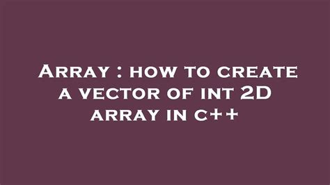 Array How To Create A Vector Of Int D Array In C YouTube