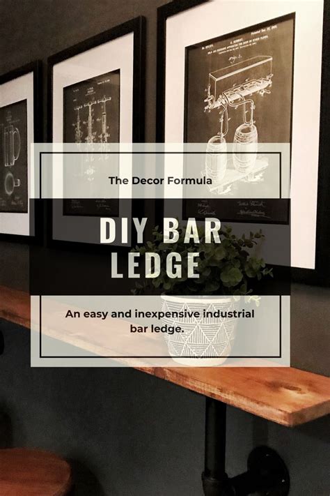 Diy Bar Ledge How To Make An Industrial Bar Ledge Home Wet Bar Diy Home Bar Home Bar Decor