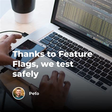 thanks to feature flags we safely test directly in the production