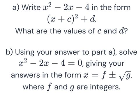 solved write x 2 2x 4 in the form x c 2 d what are the values of c