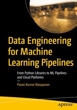 Data Engineering For Machine Learning Pipelines Wow Ebook