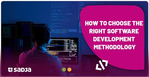 how to choose the right software development methodology sadja