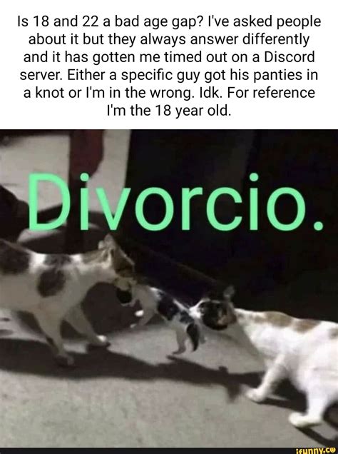 Is 18 And 22 A Bad Age Gap Ive Asked People About It But They Always Answer Differently And It