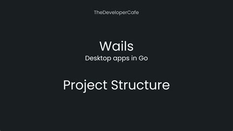 Introduction To Wails Desktop Apps In Go Project Structure