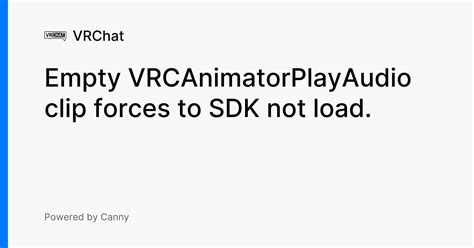 empty vrcanimatorplayaudio clip forces to sdk not load voters vrchat