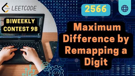 Maximum Difference By Remapping A Digit Leetcode 2566 Biweekly 98
