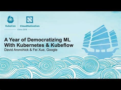 Conference Talks Talk A Year Of Democratizing ML With Kubernetes Kubeflow From CNCF Cloud