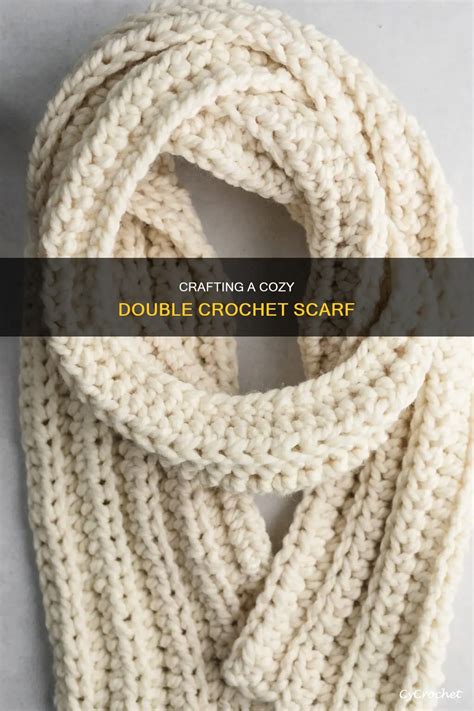 Crafting A Cozy Double Crochet Scarf Cycrochet