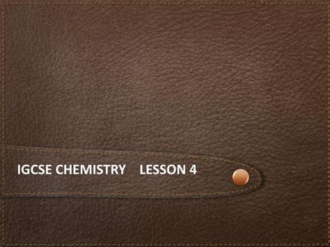 Igcse Chemistry Unit 1 Physical Chemistry Lesson 4 Pptx
