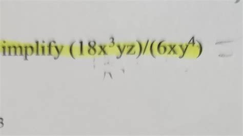 solved implify 18x3yz 6xy4