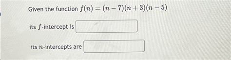 solved given the function f n n 7 n 3 n 5 ﻿its