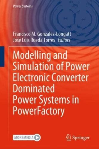 Modelling And Simulation Of Power Electronic Converter Dominated Power Systems I 9783030541231