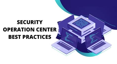 Security Operations Center 8 Best Practices To Consider