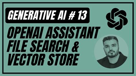 13 Openai Assistant File Search And Vector Store Feature Using Python Generative Ai Youtube