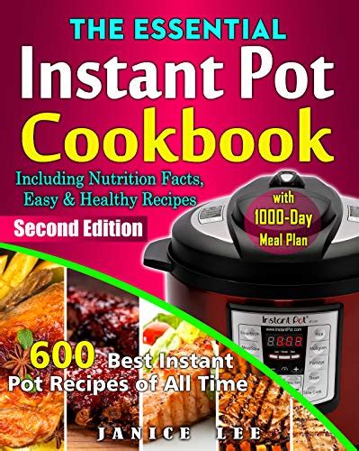 The Essential Instant Pot Cookbook 600 Best Instant Pot Recipes Of All Time With 1000 Day Meal