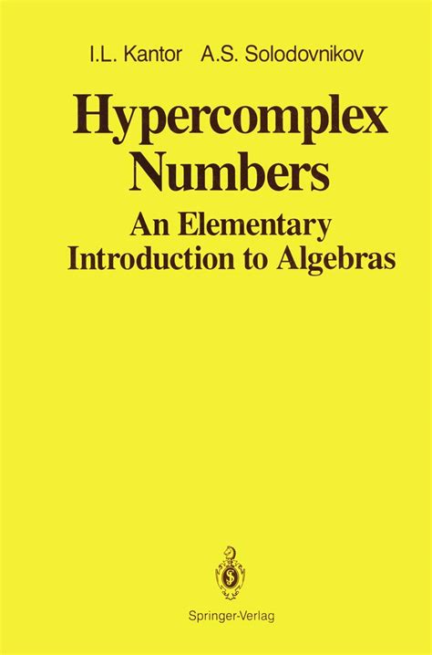 Hypercomplex Numbers An Elementary Introduction To Algebras I L Kantor 9780387969800 Amazon