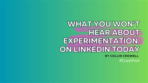 What You Wont Hear About Experimentation On Linkedin Today Juliana
