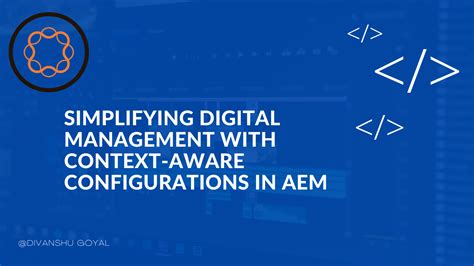 mastering digital landscapes with aem s context aware configurations