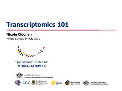 [ppt] Transcriptomics 101 Nicole Cloonan Winter School 5 Th July