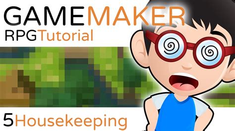 Game Maker Rpg Tutorial Part 5 Housekeeping Youtube
