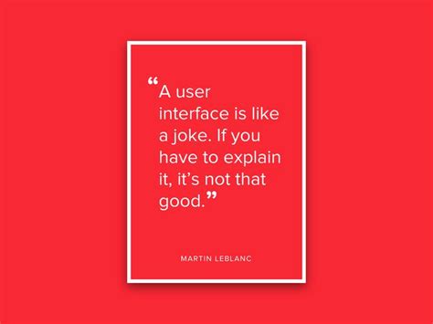 A User Interface Is Like A Joke If You Have To Explain It Its Not That Good Martin