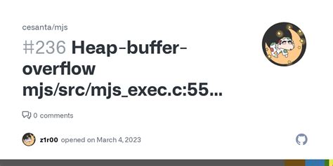 Heap Buffer Overflow Mjssrcmjsexecc55940 In Mjsexecute · Issue 236 · Cesantamjs · Github