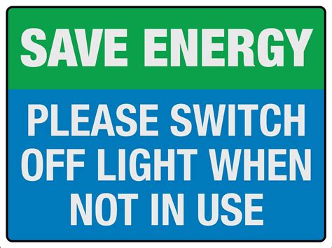 Save Energy Please Switch Off Light When Not In Use Sign New Signs
