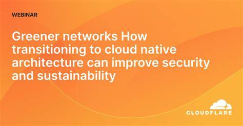 How Transitioning To Cloud Native Architecture Can Improve Security And Sustainability IT Pro