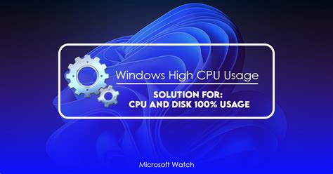 Cpu And Disk 100 Usage On Windows 11 [quick Solution] Microsoft Watch