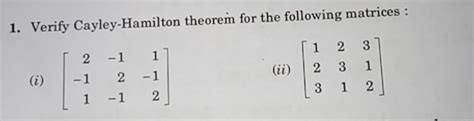 verify cayley hamilton theorem for the following matrices i left be