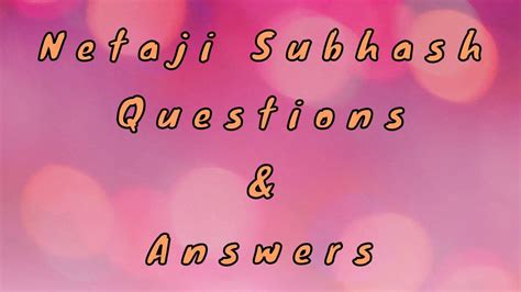 Netaji Subhash Questions And Answers Wittychimp