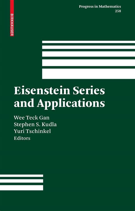 Eisenstein Series And Applications Progress In Mathematics 258 Gan Wee Teck Kudla Stephen