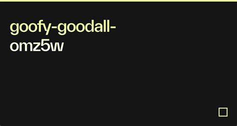 Goofy Goodall Omz5w Codesandbox