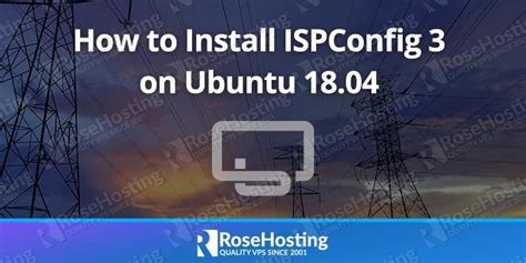 How To Install ISPConfig 3 On Ubuntu 18 04 RoseHosting