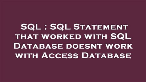Sql Sql Statement That Worked With Sql Database Doesnt Work With
