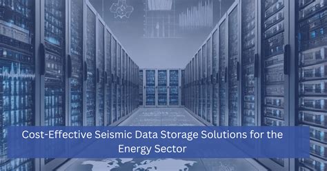 Cost Effective Seismic Data Storage Solutions For The Energy Sector Silverthorne Seismic Llc