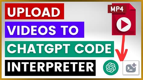 How To Upload Videos To ChatGPT Using ChatGPT Code Interpreter YouTube