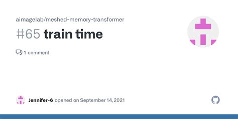 train time · issue 65 · aimagelab meshed memory transformer · github