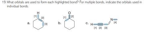 19 What Orbitals Are Used To Form Each Highlighted Bond For Multiple Bonds Indicate The