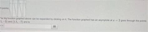 Solved The Trig Function Graphed Above Can Be Expanded By Chegg