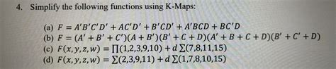 Solved Simplify The Following Functions Using K Maps A Chegg