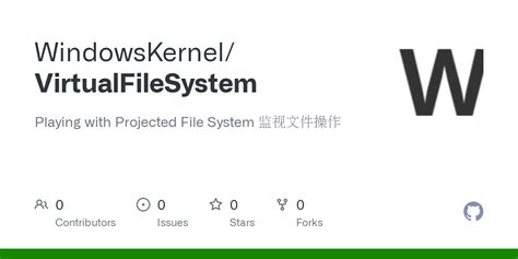 GitHub WindowsKernel VirtualFileSystem Playing with Projected File System 监视文件操作