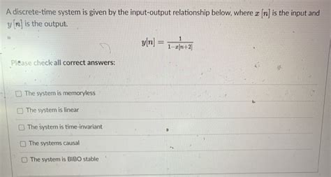 Solved A Discrete Time System Is Given By The Input Output Chegg