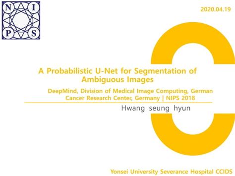 A Probabilistic U Net For Segmentation Of Ambiguous Images PPT